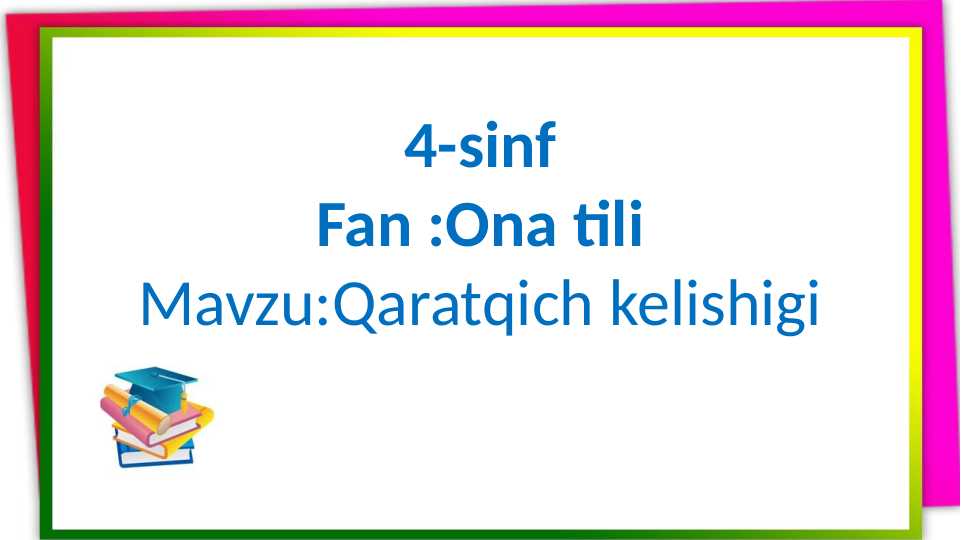 4-sinf ona tili Qaratqich kelishigi