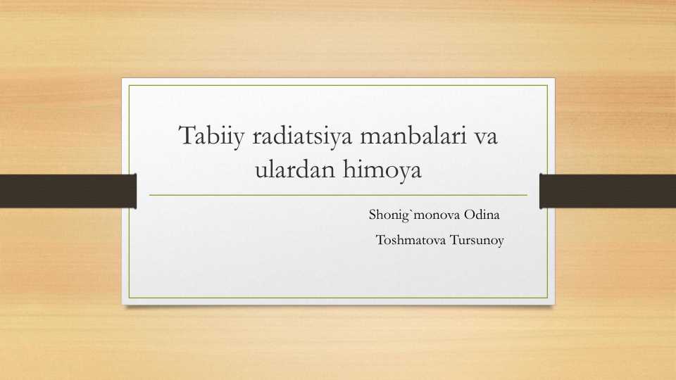 Tabiiy radiatsiya manbalari va ulardan himoya