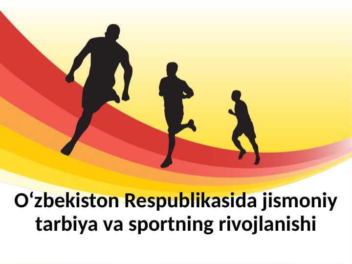 O‘zbekiston Respublikasida jismoniy tarbiya va sportning rivojlanishi