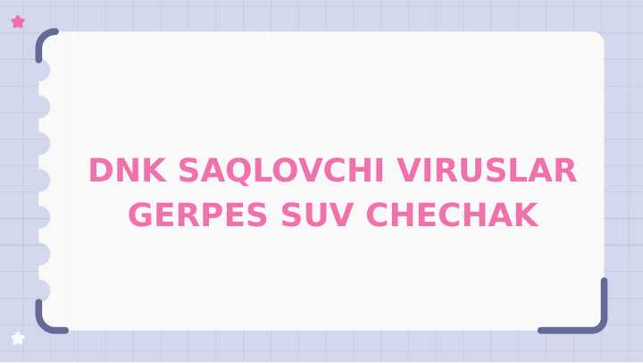 DNK SAQLOVCHI VIRUSLAR GERPES SUV CHECHAK
