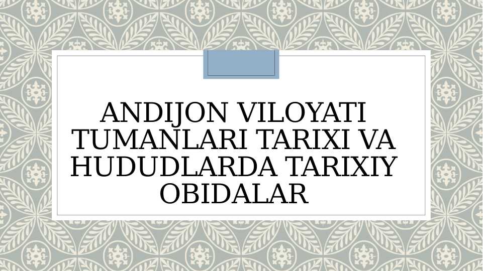Andijon viloyati tumanlari tarixi va hududlarda tarixiy obidalar