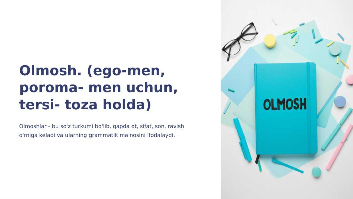 Olmosh. (ego-men, poroma- men uchun, tersi- toza holda)