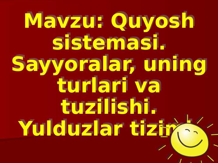 Quyosh sistemasi. Sayyoralar, uning turlari va tuzilishi. Yulduzlar tizimi