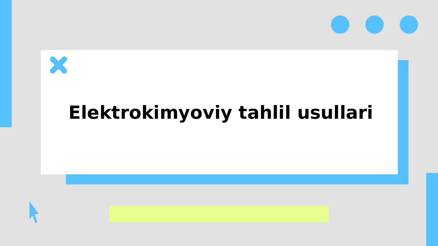 Elektrokimyoviy tahlil usullari