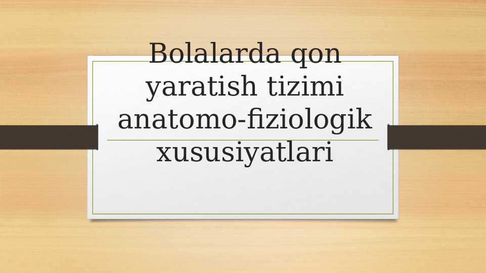 Bolalarda qon yaratish tizimi anatomo-fiziologik xususiyatlari