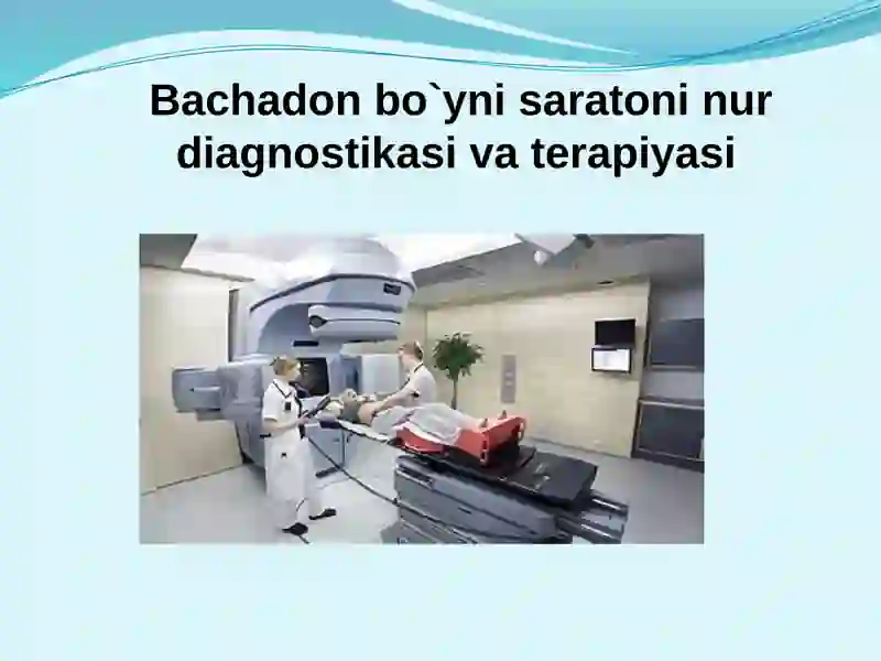 Bachadon bo`yni saratoni nur diagnostikasi va terapiyasi