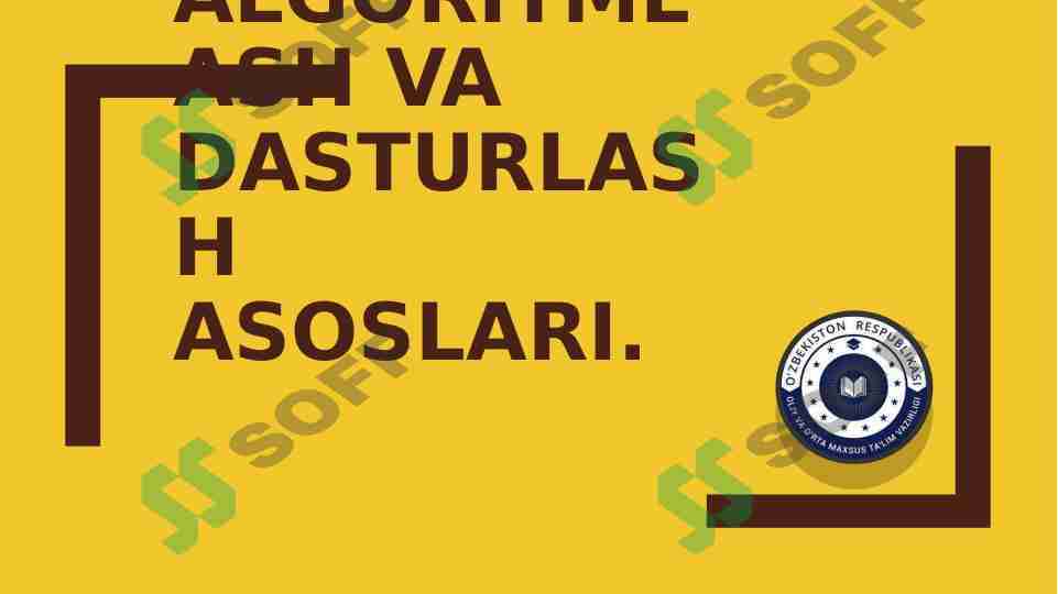 Algoritmlash va dasturlash asoslari.