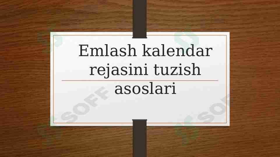 Emlash kalendar rejasini tuzish asoslari