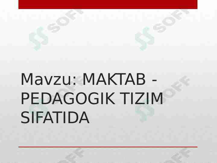 MAKTAB -PEDAGOGIK TIZIM SIFATIDA