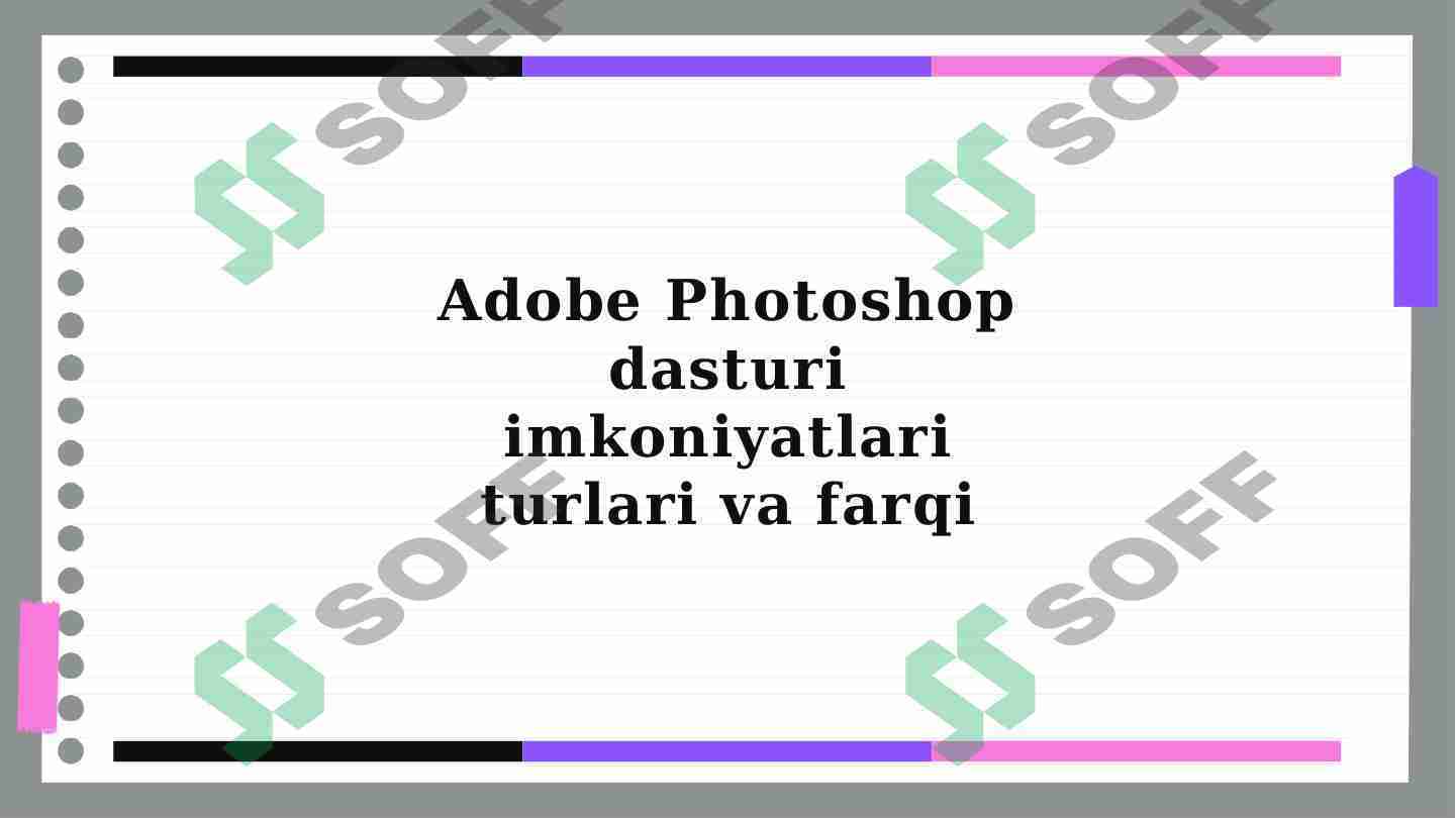 Adobe Photoshop dasturi imkoniyatlari turlari va farqi