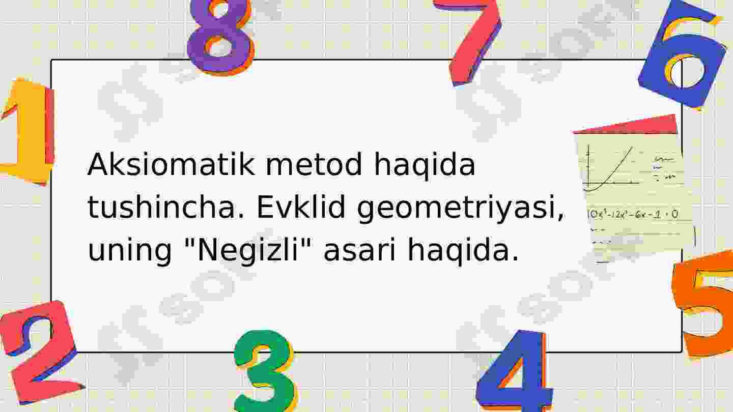 Aksiomatik metod haqida tushincha. Evklid geometriyasi, uning Negizli ...