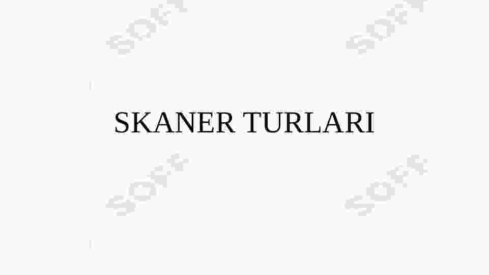 SKANER TURLARI
