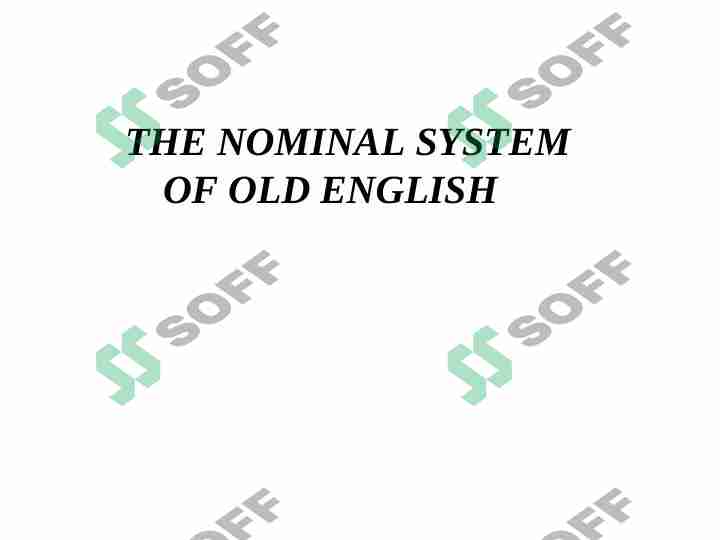 THE NOMINAL SYSTEM OF OLD ENGLISH