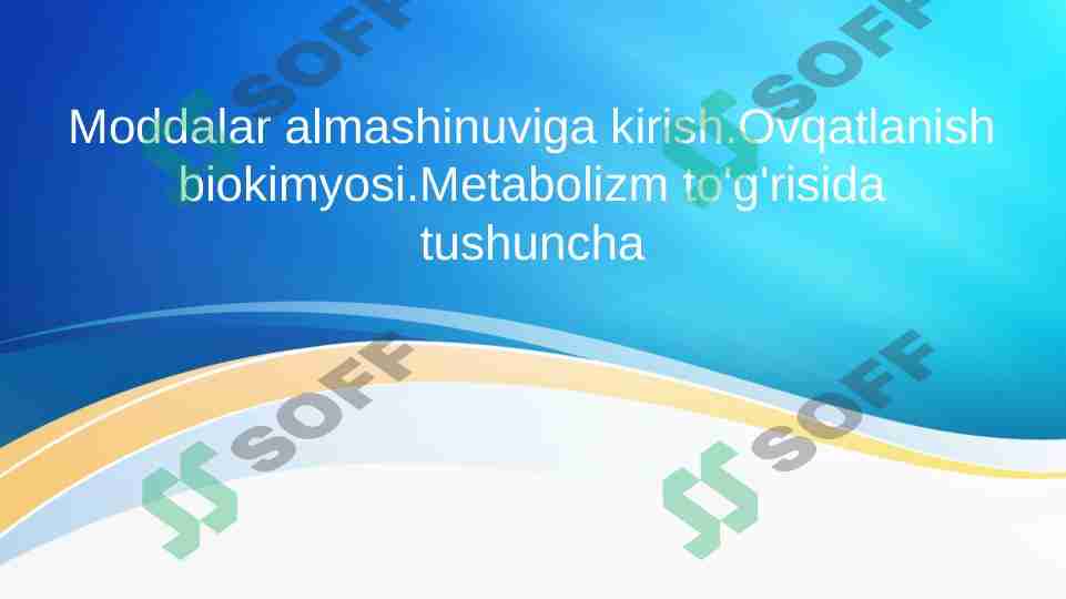Moddalar almashinuviga kirish.Ovqatlanish biokimyosi.Metabolizm to'g ...