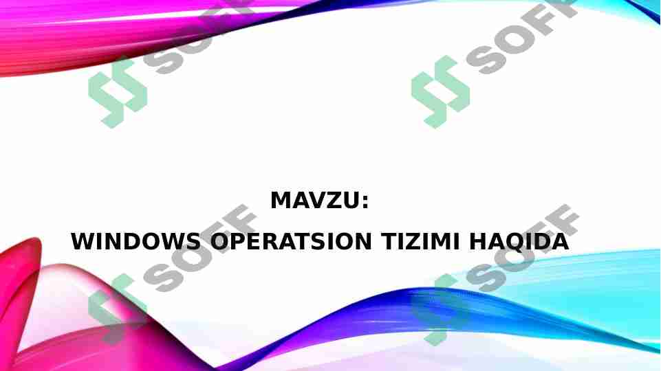 Mavzu: Windows operatsion tizimi haqida