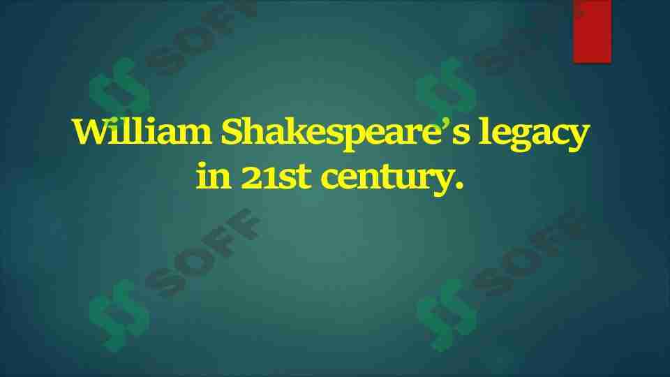 William Shakespeare’s legacy in 21st century.