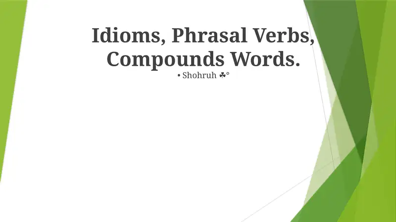 Idioms, Phrasal Verbs, Compounds Words