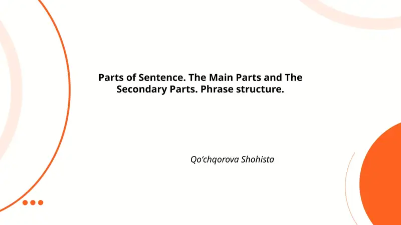 Parts of Sentence. The Main Parts and The Secondary Parts. Phrase ...