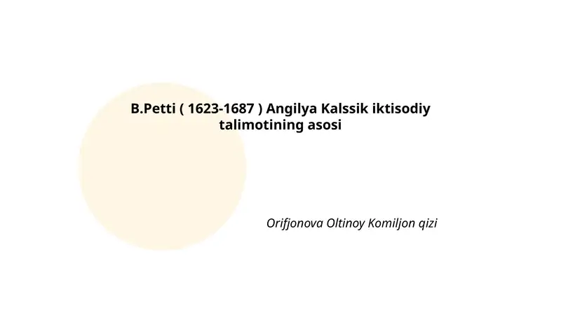 B.Petti (1623-1687) Angilya Kalssik iktisodiy talimotining asosi