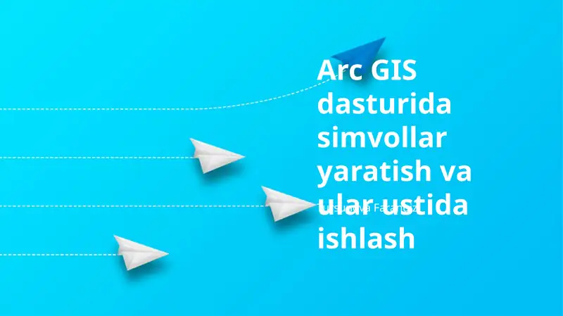 Arc GIS dasturida simvollar yaratish va ular ustida ishlash