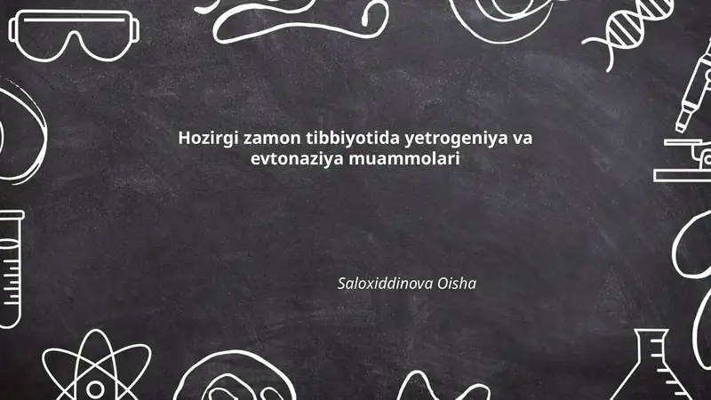 Hozirgi zamon tibbiyotida yetrogeniya va evtonaziya muammolari