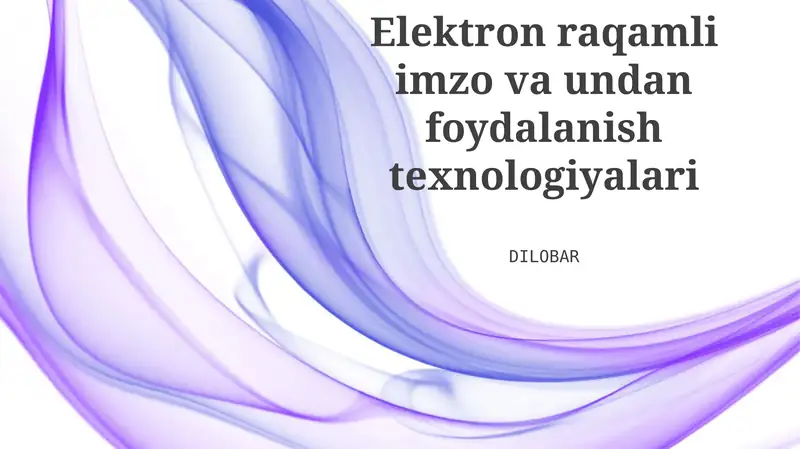 Elektron raqamli imzo va undan foydalanish texnologiyalari