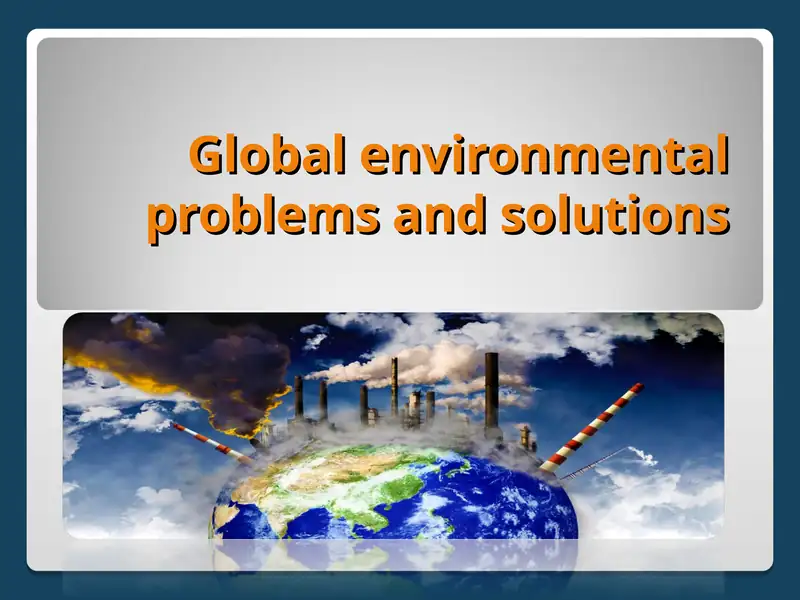 Global environmental problems and solutions