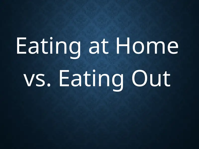Eating at Home vs. Eating Out