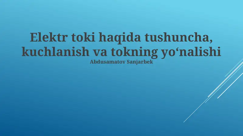 Elektr toki haqida tushuncha, kuchlanish va tokning yoʻnalishi